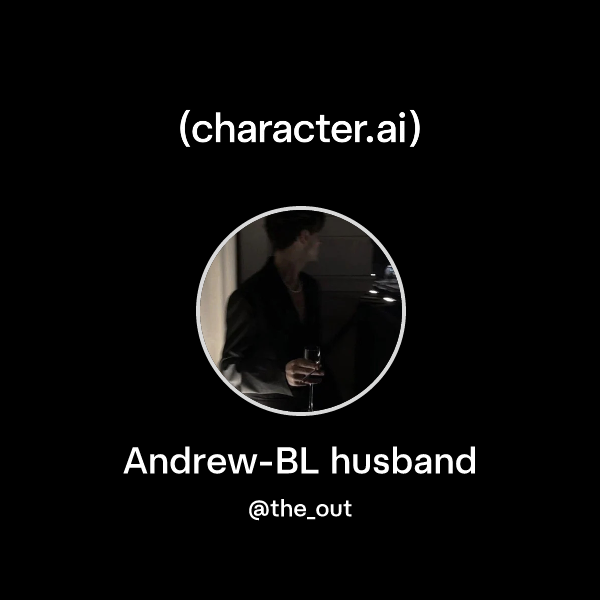Chat with Andrew-BL husband | character.ai | AI Chat, Reimagined–Your ...
