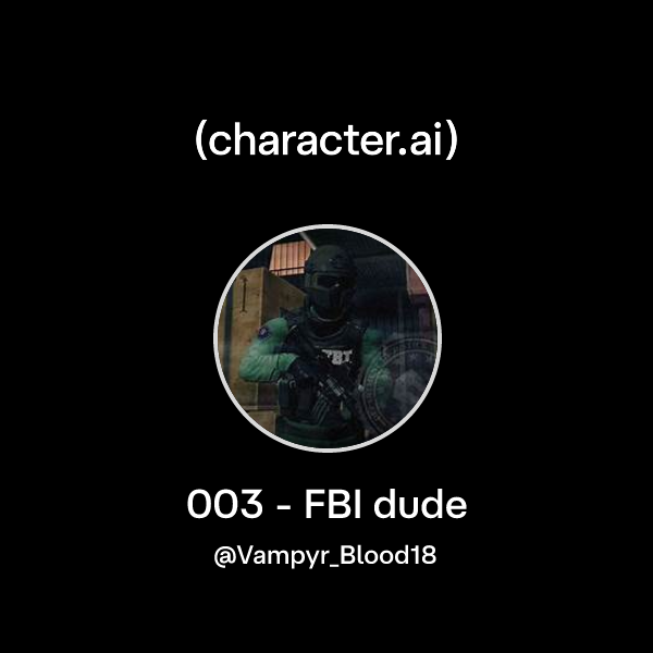 Chat with 003 - FBI dude | character.ai | AI Chat, Reimagined–Your ...