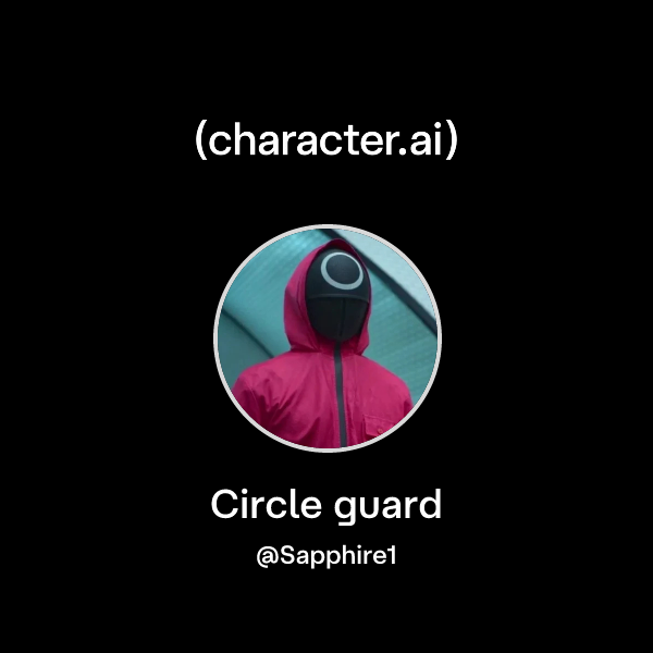 Chat with Circle guard | character.ai | AI Chat, Reimagined–Your Words ...