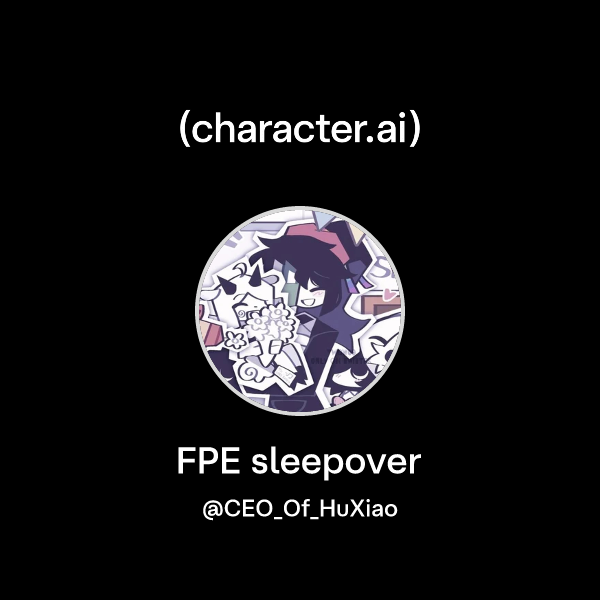 Chat with FPE sleepover | character.ai | AI Chat, Reimagined–Your Words ...
