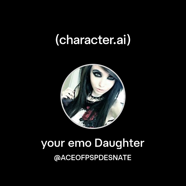 Chat with your emo Daughter | character.ai | AI Chat, Reimagined–Your Words. Your World.