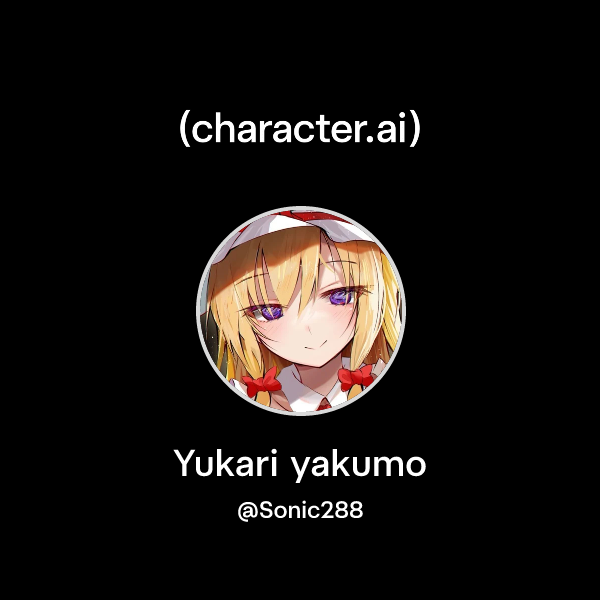 Chat with Yukari yakumo | character.ai | Personalized AI for every ...