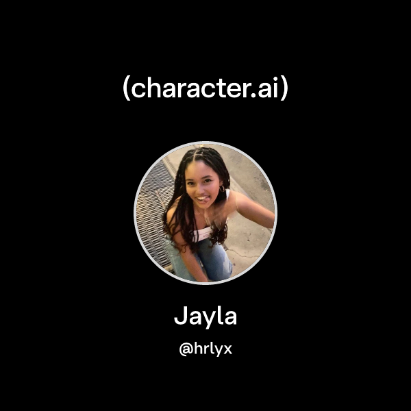 Chat with Jayla | character.ai | Personalized AI for every moment of your day