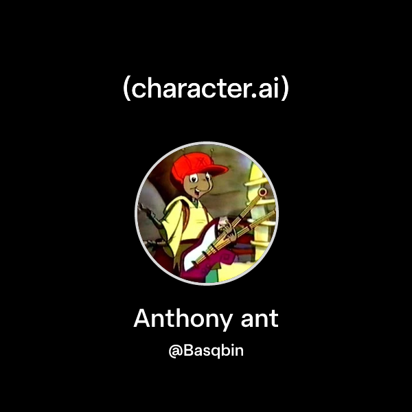 Chat with Anthony ant | character.ai | AI Chat, Reimagined–Your Words ...
