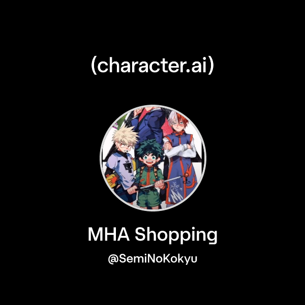 Chat with MHA Shopping | character.ai | AI Chat, Reimagined–Your Words ...
