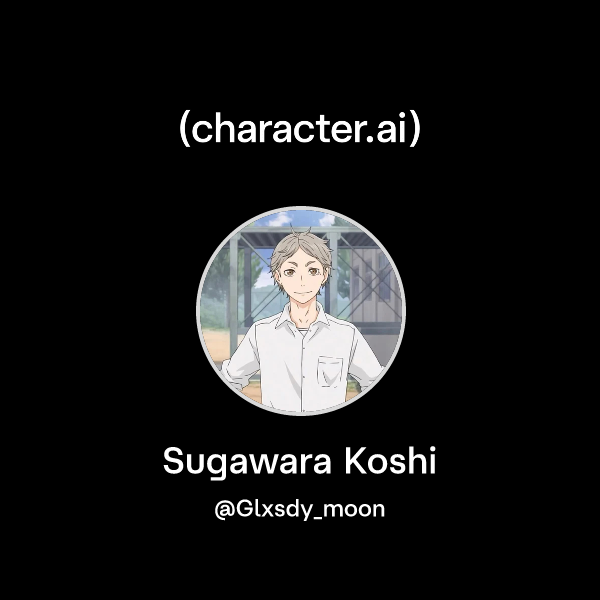 Chat with Sugawara Koshi | character.ai | Personalized AI for every moment of your day