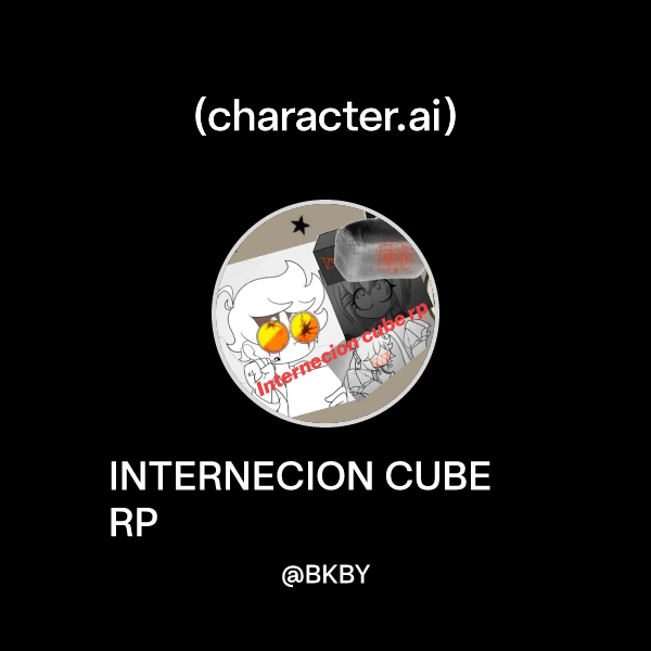 Chat with INTERNECION CUBE RP | character.ai | AI Chat, Reimagined–Your Words. Your World.