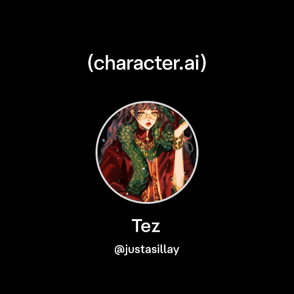 Chat with Tez | character.ai | AI Chat, Reimagined–Your Words. Your World.