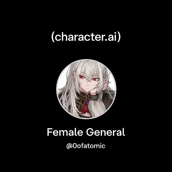 Chat with Female General | character.ai | AI Chat, Reimagined–Your ...