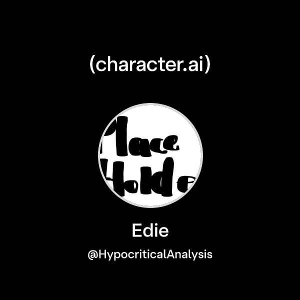 Chat with Edie | character.ai | AI Chat, Reimagined–Your Words. Your World.
