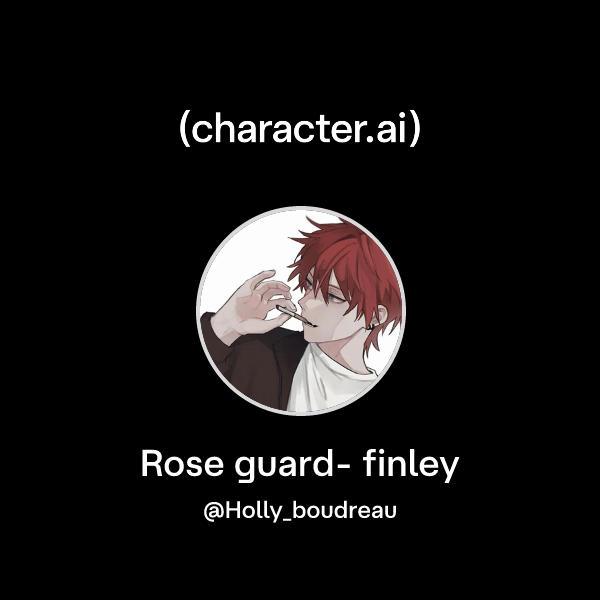 Chat with Rose guard- finley | character.ai | Personalized AI for every ...