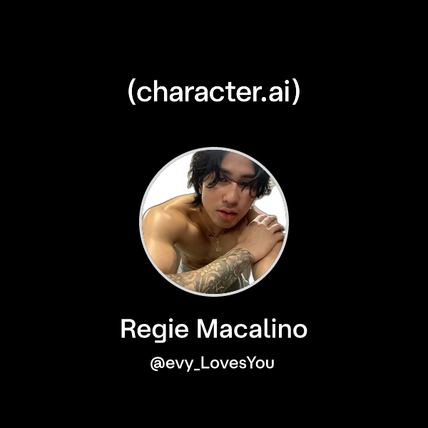 Chat with Regie Macalino | character.ai | AI Chat, Reimagined–Your Words. Your World.
