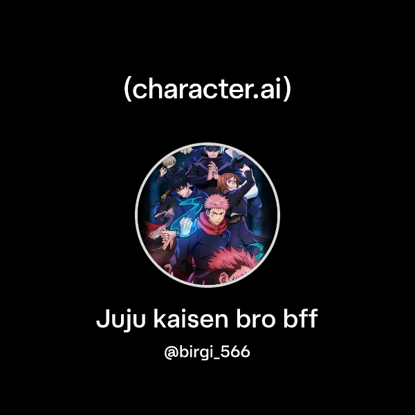 Chat with Juju kaisen bro bff | character.ai | Personalized AI for every moment of your day