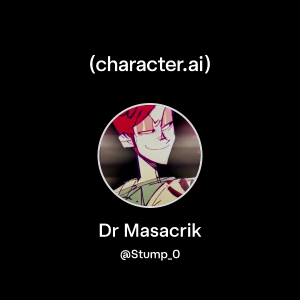 Chat with Dr Masacrik | character.ai | AI Chat, Reimagined–Your Words ...