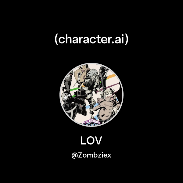 Chat with LOV | character.ai | Personalized AI for every moment of your day