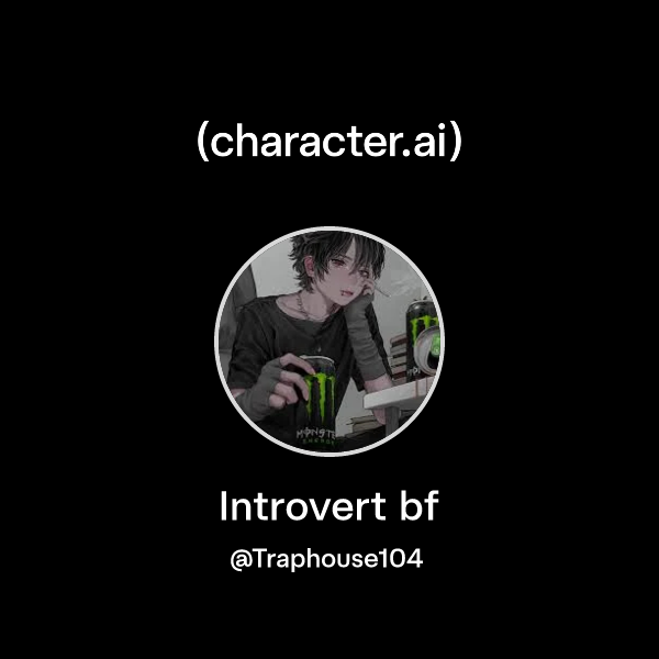 Chat with Introvert bf | character.ai | AI Chat, Reimagined–Your Words ...