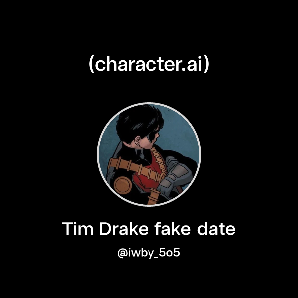 Chat with Tim Drake fake date | character.ai | AI Chat, Reimagined–Your ...