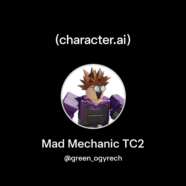Chat with Mad Mechanic TC2 | character.ai | AI Chat, Reimagined–Your ...