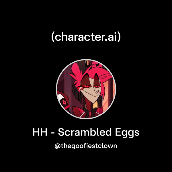 Chat with HH - Scrambled Eggs | character.ai | AI Chat, Reimagined–Your ...
