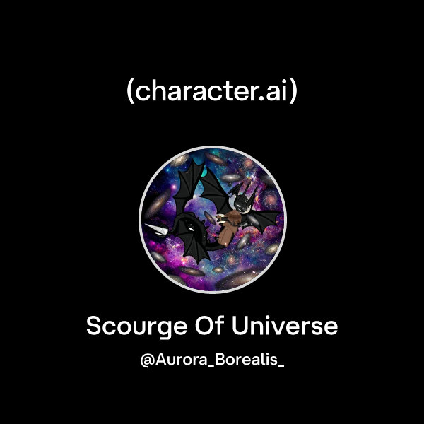 Chat with Scourge Of Universe | character.ai | Personalized AI for ...