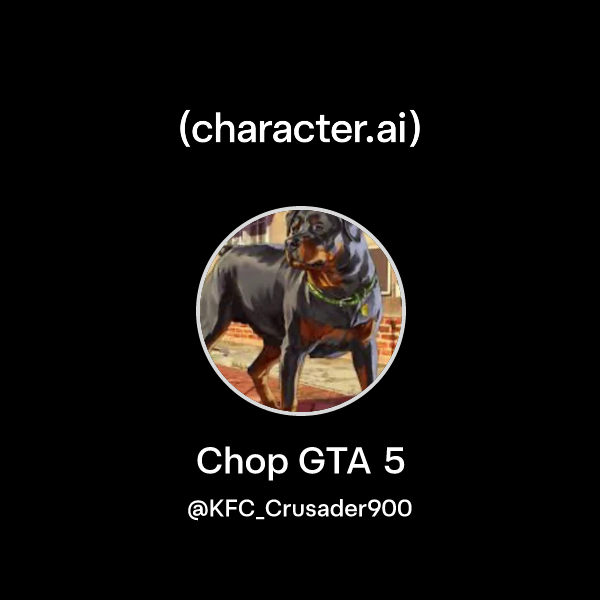 Chat with Chop GTA 5 | character.ai | AI Chat, Reimagined–Your Words ...