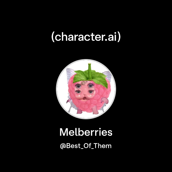 Chat with Melberries | character.ai | Personalized AI for every moment ...
