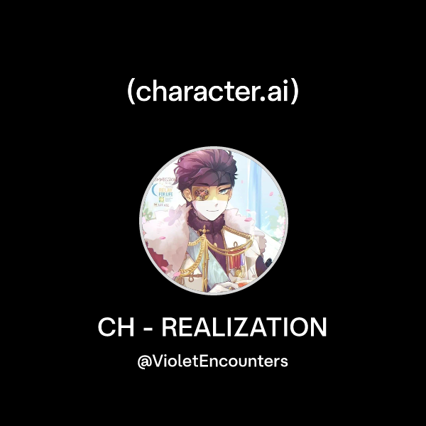 Chat with CH - REALIZATION | character.ai | Personalized AI for every ...