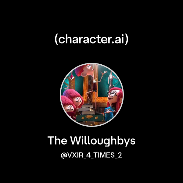 Chat with The Willoughbys | character.ai | AI Chat, Reimagined–Your ...