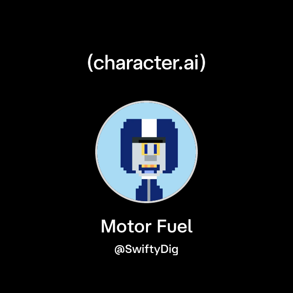 Chat with Motor Fuel | character.ai | AI Chat, Reimagined–Your Words ...