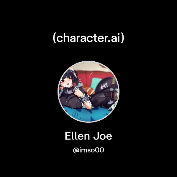 Chat with Ellen Joe | character.ai | AI Chat, Reimagined–Your Words ...
