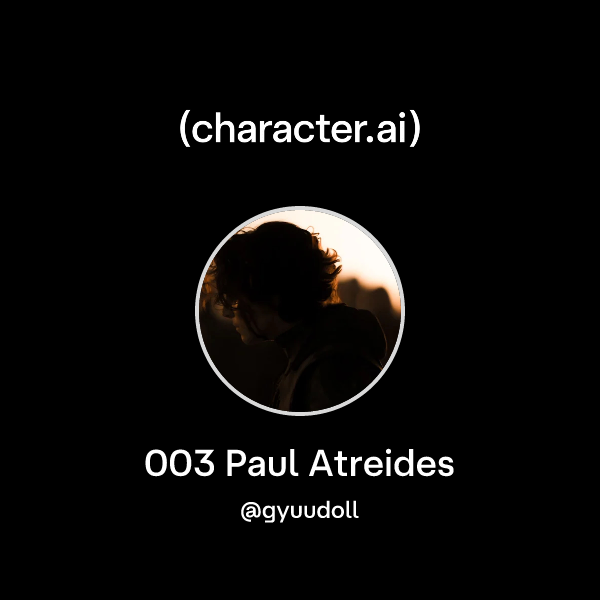 Chat with 003 Paul Atreides | character.ai | AI Chat, Reimagined–Your ...