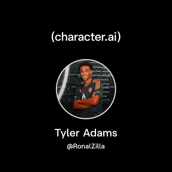 Chat with Tyler Adams | character.ai | Personalized AI for every moment ...