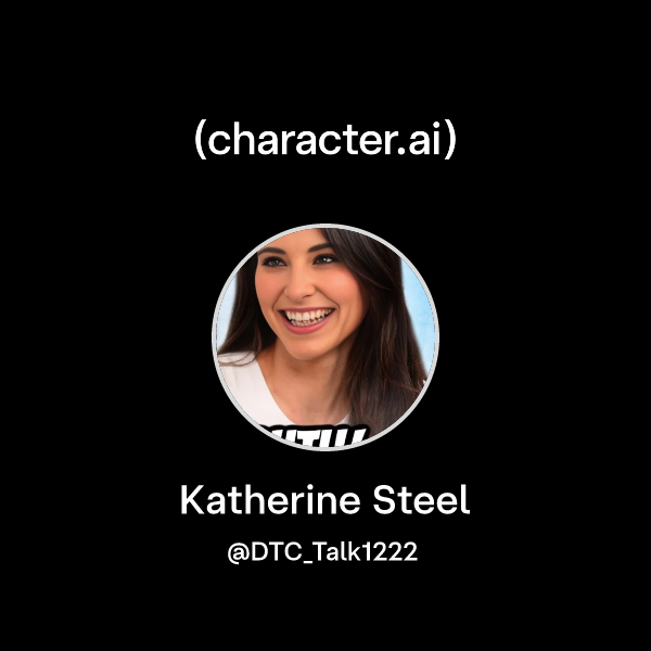 Chat with Katherine Steel | character.ai | AI Chat, Reimagined–Your Words. Your World.