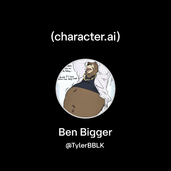 Chat with Ben Bigger | character.ai | AI Chat, Reimagined–Your Words ...
