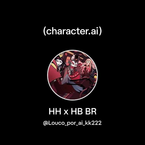 Chat with HH x HB BR | character.ai | AI Chat, Reimagined–Your Words ...