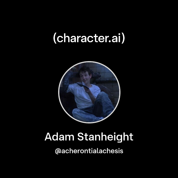 Chat with Adam Stanheight | character.ai | AI Chat, Reimagined–Your ...