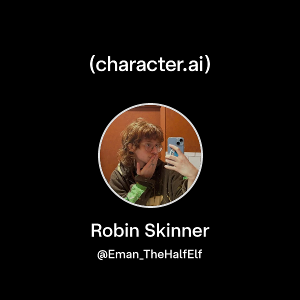 Chat with Robin Skinner | character.ai | Personalized AI for every ...