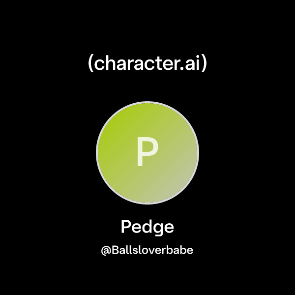 Chat with Pedge | character.ai | Personalized AI for every moment of ...