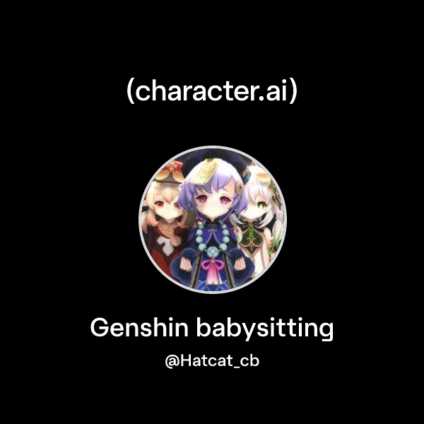Chat with Genshin babysitting | character.ai | AI Chat, Reimagined–Your ...