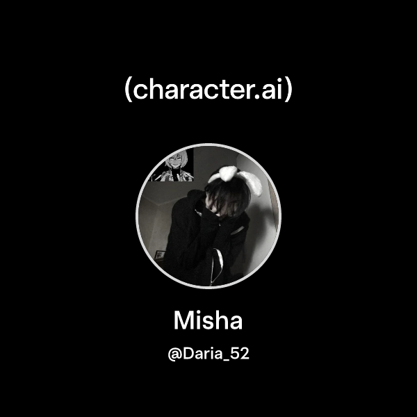 Chat with Misha | character.ai | Personalized AI for every moment of ...