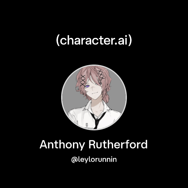 Chat with Anthony Rutherford | character.ai | Personalized AI for every ...