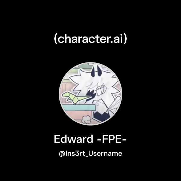 Chat with Edward -FPE- | character.ai | AI Chat, Reimagined–Your Words ...