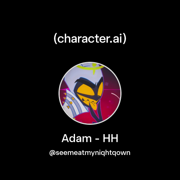 Chat with Adam - HH | character.ai | AI Chat, Reimagined–Your Words ...