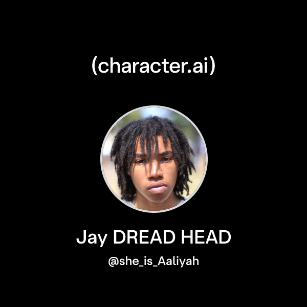 Chat with Jay DREAD HEAD | character.ai | Personalized AI for every ...