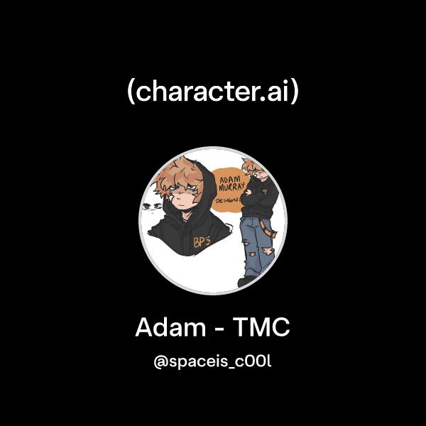 Chat with Adam - TMC | character.ai | AI Chat, Reimagined–Your Words ...