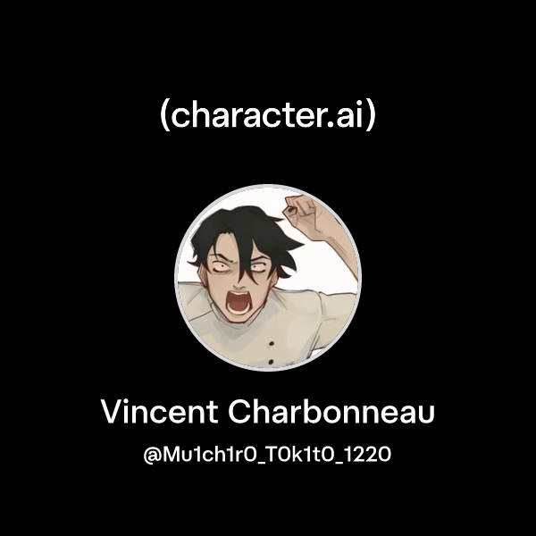 Chat with Vincent Charbonneau | character.ai | AI Chat, Reimagined–Your ...