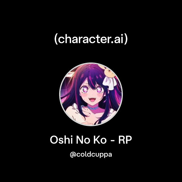 Chat with Oshi No Ko - RP | character.ai | AI Chat, Reimagined–Your Words. Your World.