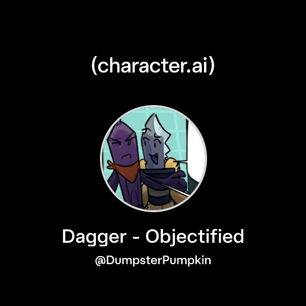 Chat with Dagger - Objectified | character.ai | AI Chat, Reimagined ...