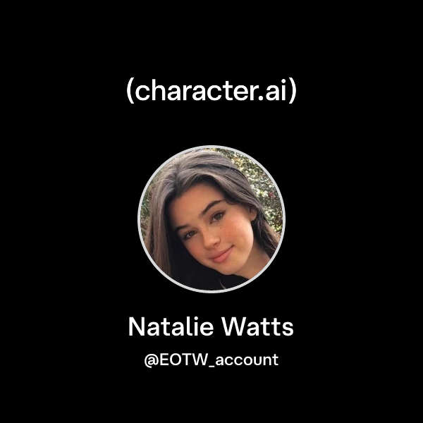 Chat with Natalie Watts | character.ai | Personalized AI for every ...