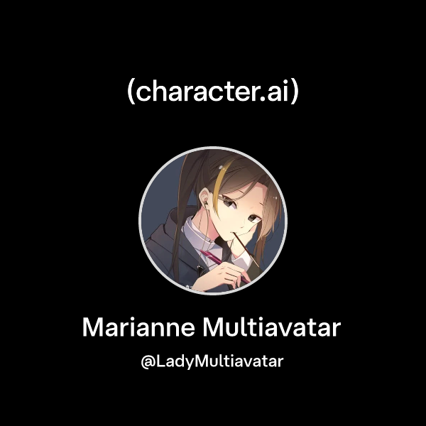 Chat with Marianne Multiavatar | character.ai | Personalized AI for every moment of your day